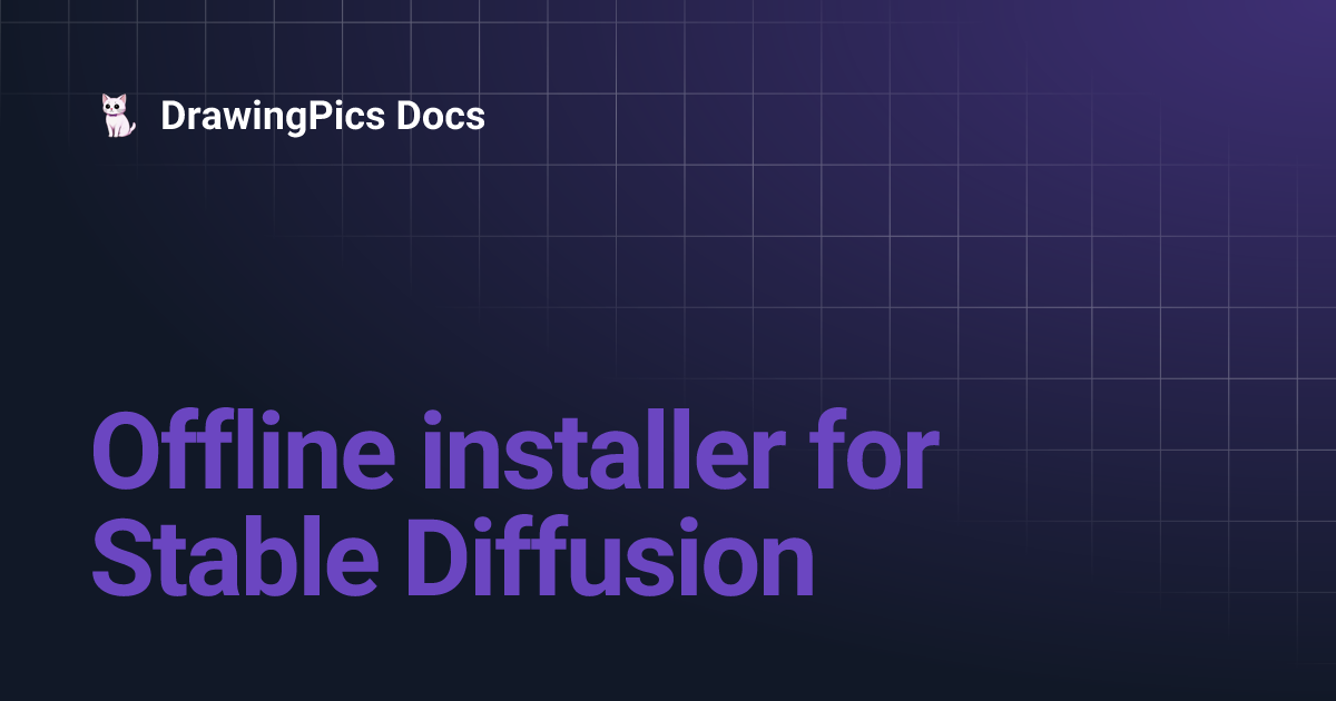 Offline installer for Stable Diffusion | DrawingPics Docs